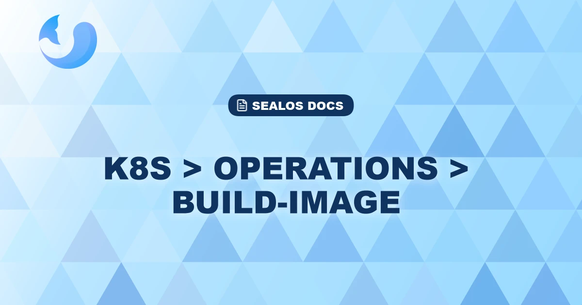 K8s > Operations > Build-image | Sealos Docs